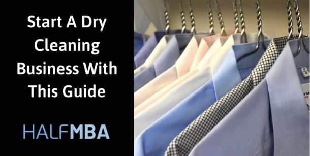 Start A Dry Cleaning Business With This Guide | Half MBA