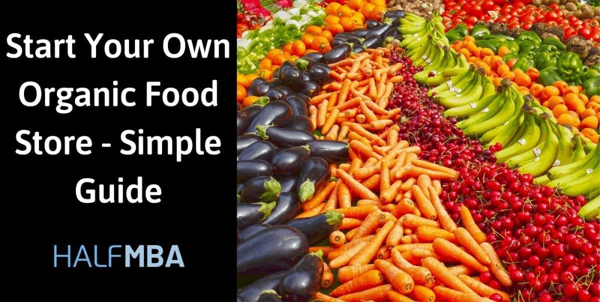 How To Start Your Own Organic Food Store In India | Half MBA