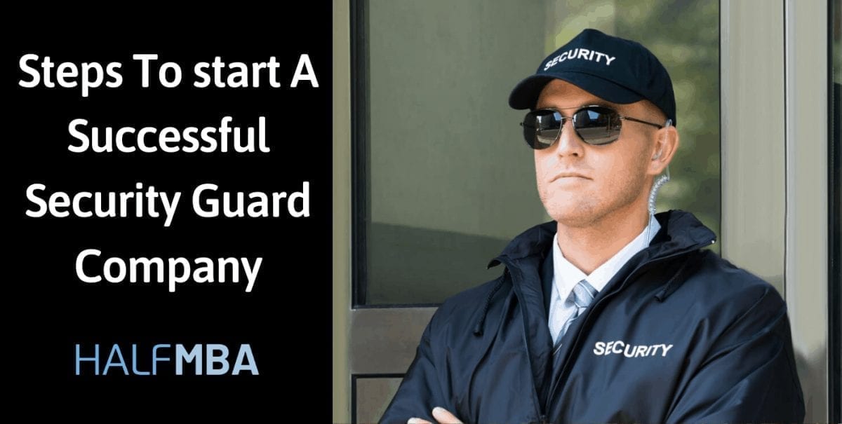 12 Steps For Starting A Security Guard Company | Half MBA